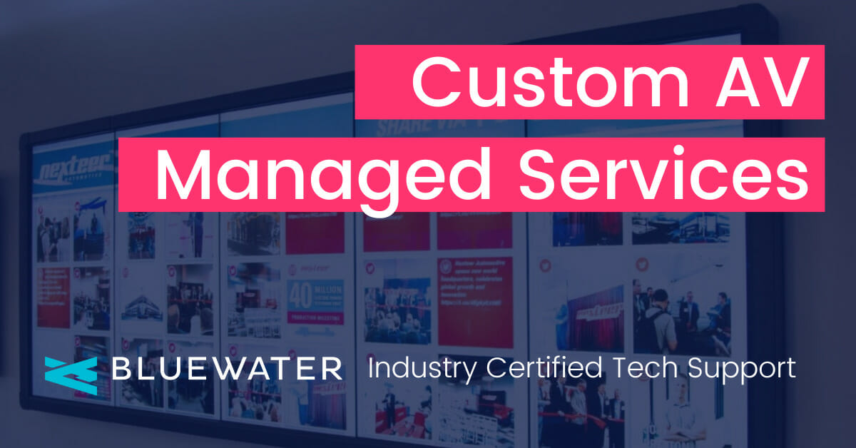 AV Managed Services | Custom Solutions & Support from Bluewater